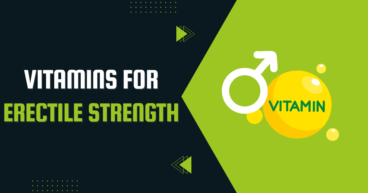 5 Vitamins To Improve Erection Strength - Sustainable Food Trade ...