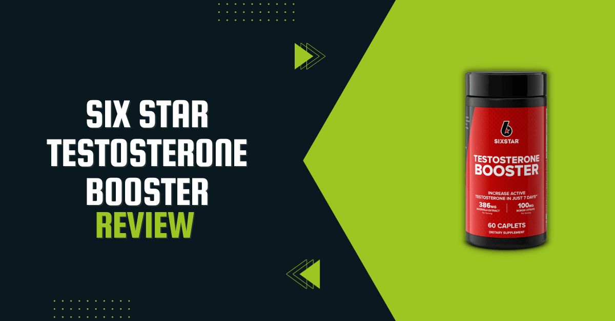 Six Star Testosterone Booster Review: Ingredients, Results, & Side ...