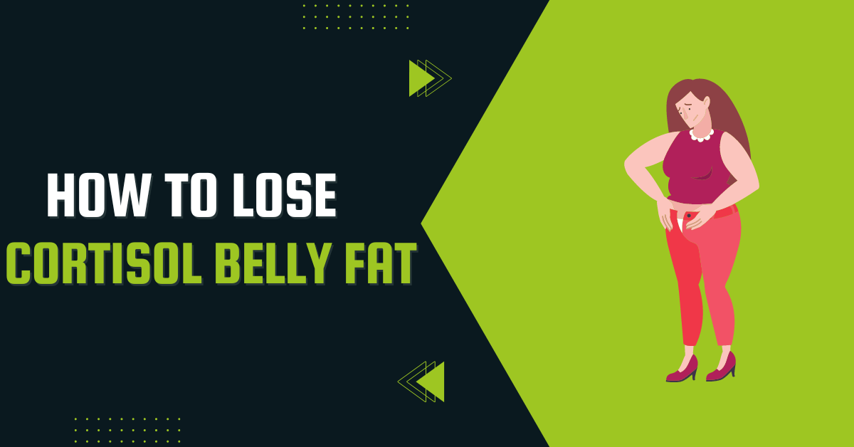 How To Lose Cortisol Belly Fat? [6 Natural Ways] - Sustainable Food ...