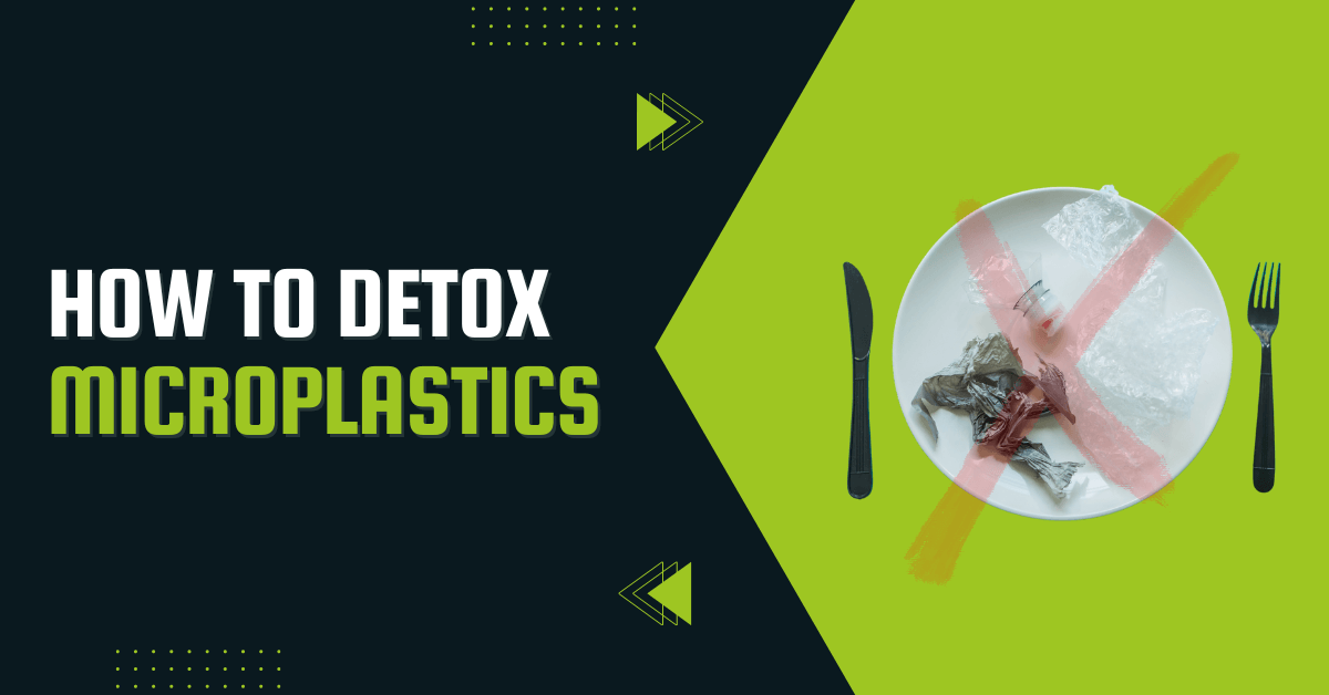 How To Remove Microplastics From Your Body? - Sustainable Food Trade ...