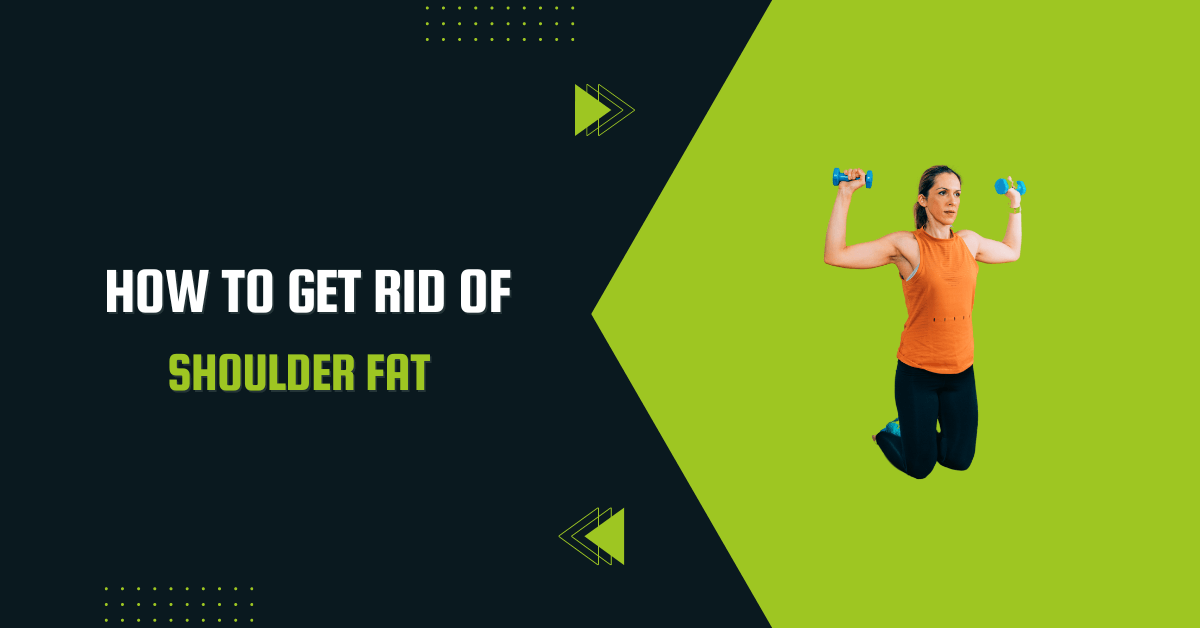 How To Get Rid Of Shoulder Fat? - Sustainable Food Trade Association ...