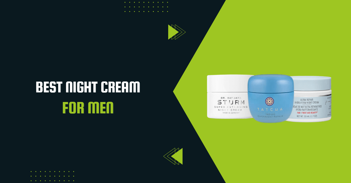 8 Best Night Creams For Men in 2025 - Sustainable Food Trade ...